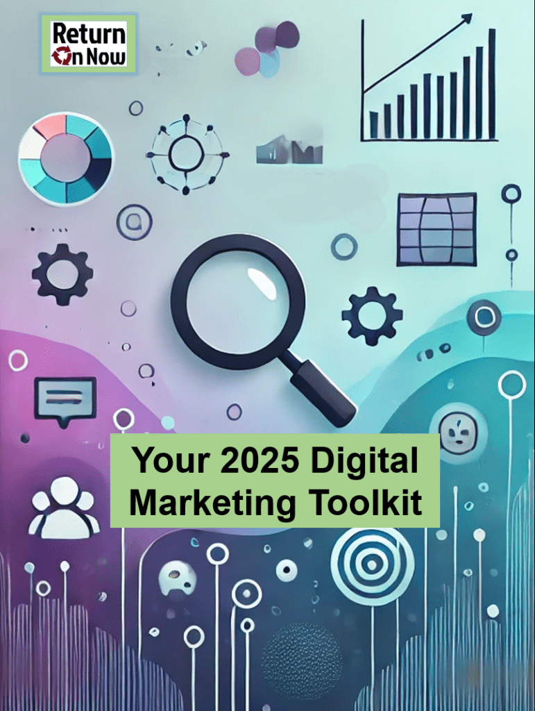 Unlock Your 2025 Digital Marketing Toolkit Return On Now